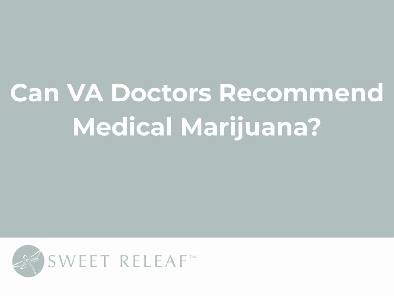 VA Doctors & Medical Marijuana | 2025 Veterans Equal Access Act · Sweet ...