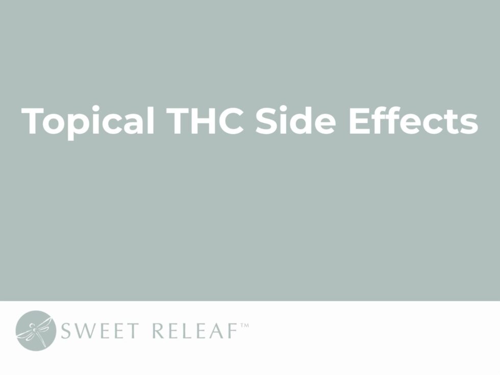 Topical THC Side Effects: What You Need to Know · Sweet Releaf